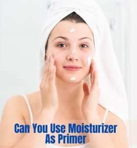 Can You Use Moisturizer As Primer? | The Apex Beauty