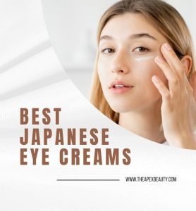 Top 10 Best Japanese Eye Creams In 2026 | The Apex Beauty