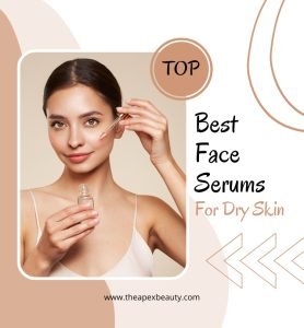 The 10 Best Face Serums For Dry Skin In 2026 – Reviews And Guide | The ...