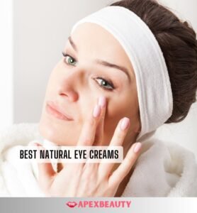 Our 10 Best Natural Eye Creams – Top Picks Of 2026 | The Apex Beauty