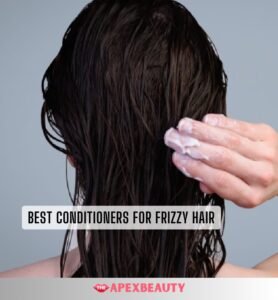 The 12 Best Conditioners For Frizzy Hair Of 2026 | The Apex Beauty