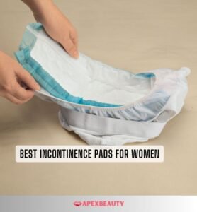 Top 10 Best Incontinence Pads For Women 2026: Top Picks | The Apex Beauty