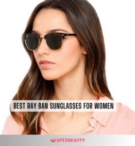 8 Best Ray Ban Sunglasses For Women In 2026 | The Apex Beauty